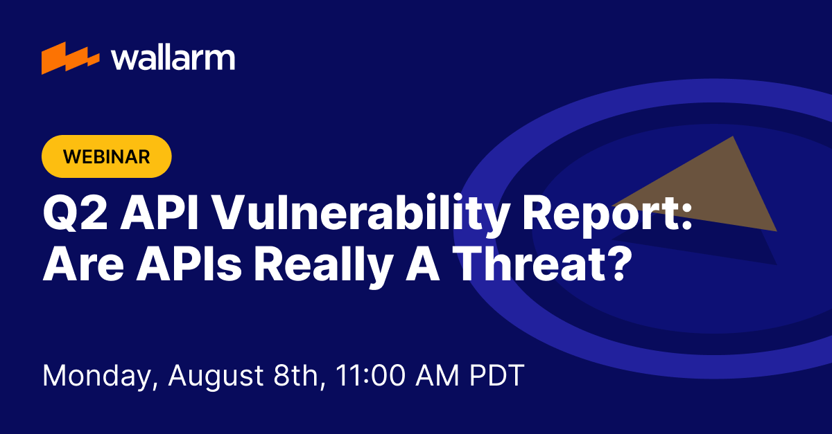 Q2 API Vulnerability Report: Are APIs Really A Threat?