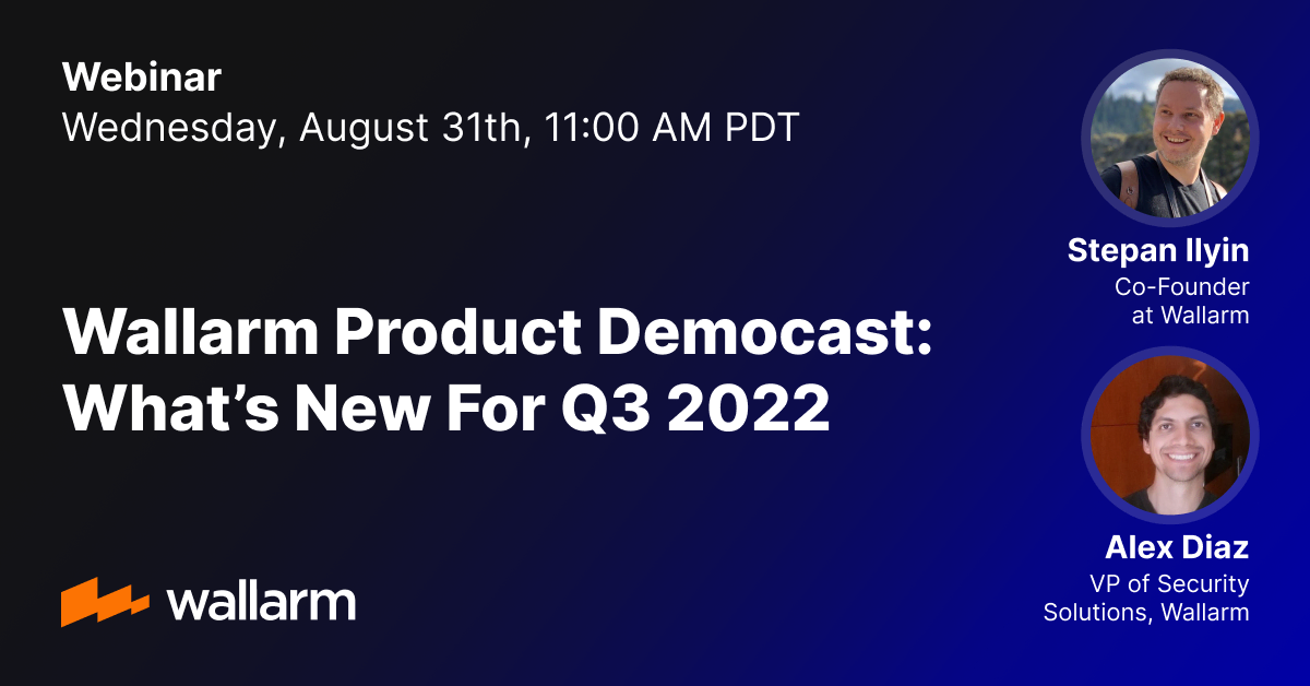 Wallarm Product Democast: What’s New For Q3 2022
