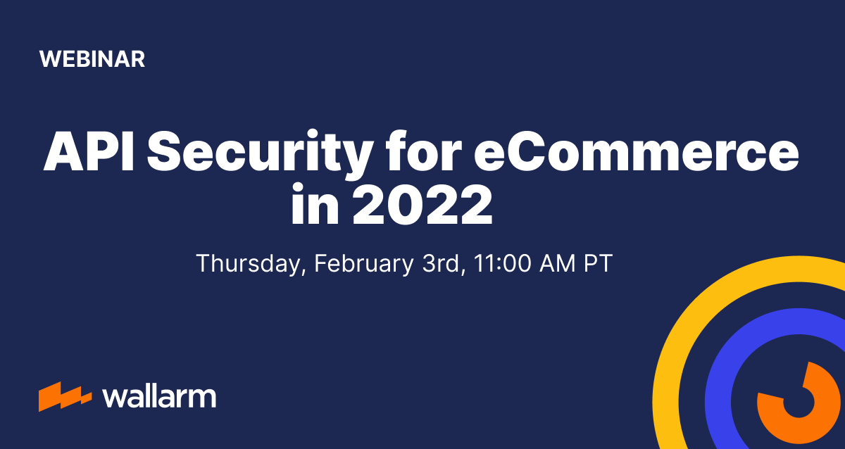 API Security for eCommerce in 2022 [Wallarm webinar]